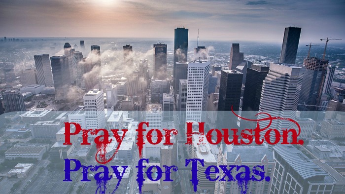 Pray for Houston. Pray for Texas. - grace grits and gardening